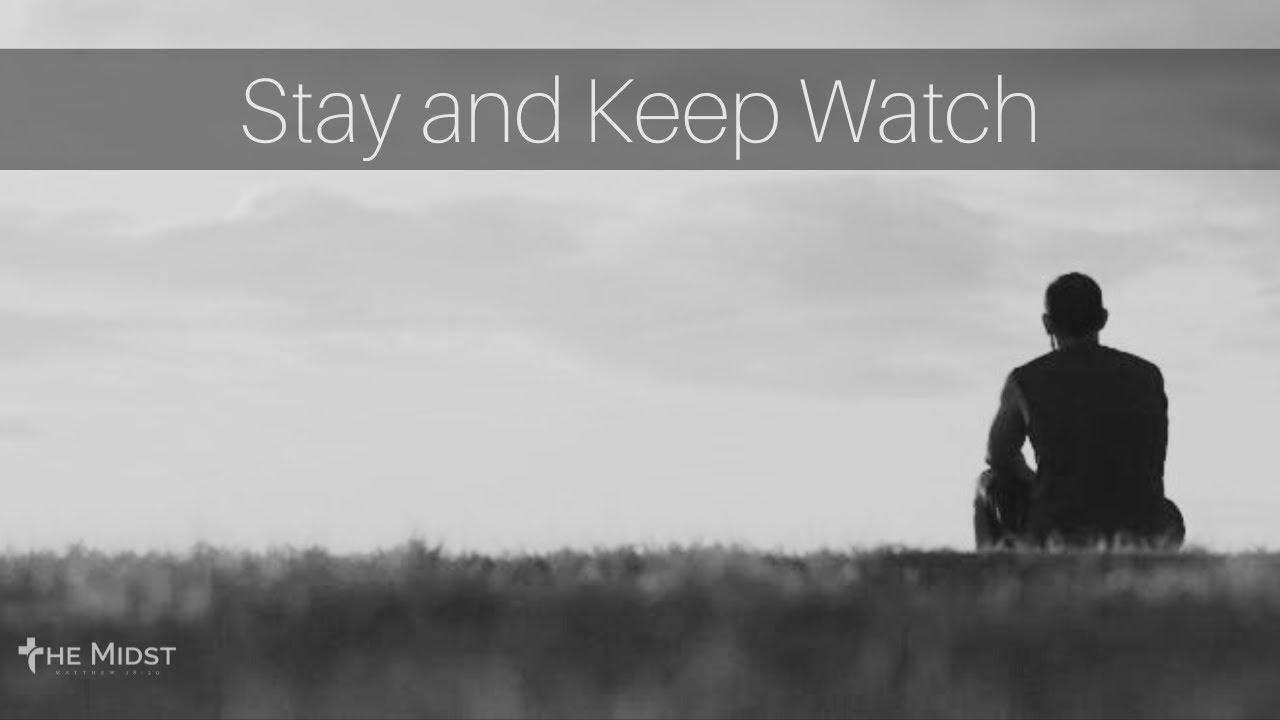Stay and Keep Watch - YouTube