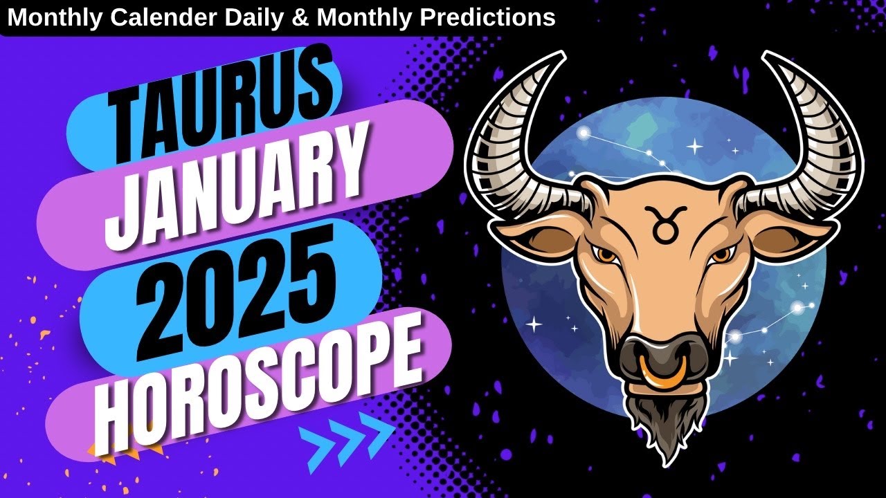 Taurus Horoscope January 2025 Monthly and Daily Calendar - YouTube