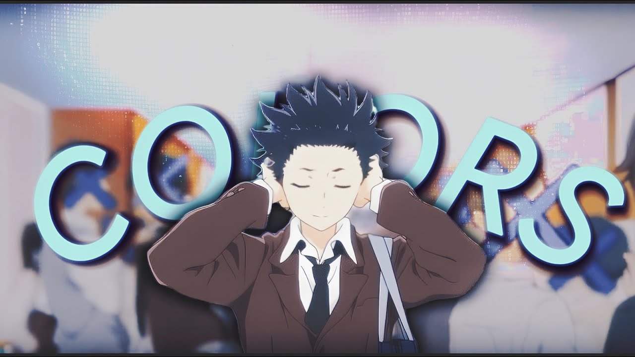 Koe no Katachi 「AMV」Colors 💙 - YouTube