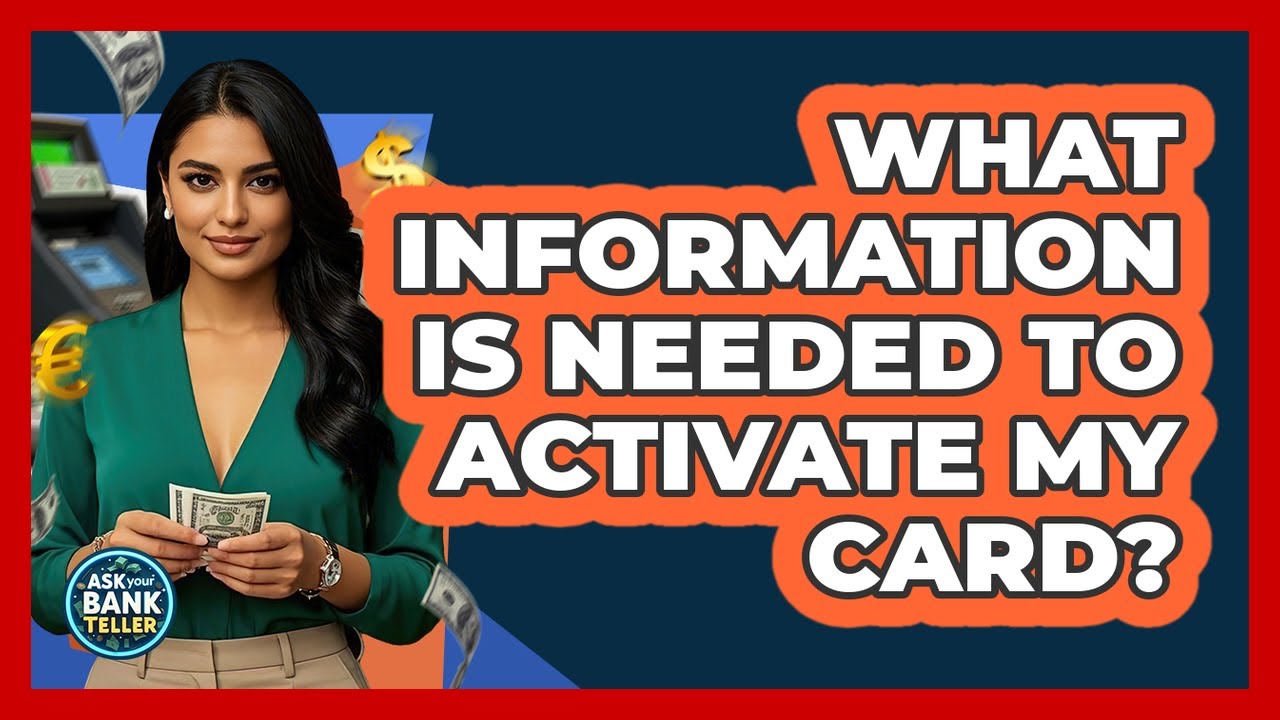 What Information Is Needed To Activate My Card? - YouTube
