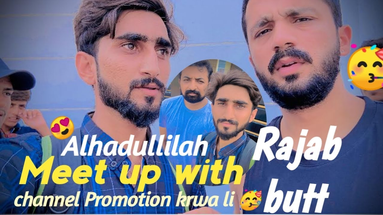 Meet Up with Rajab Butt | Channel promotion krwa li ||Rajab Family ...