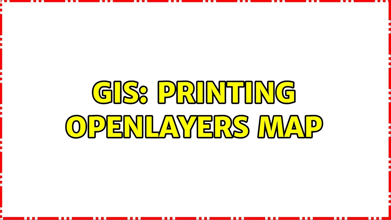 GIS: printing openlayers map - YouTube