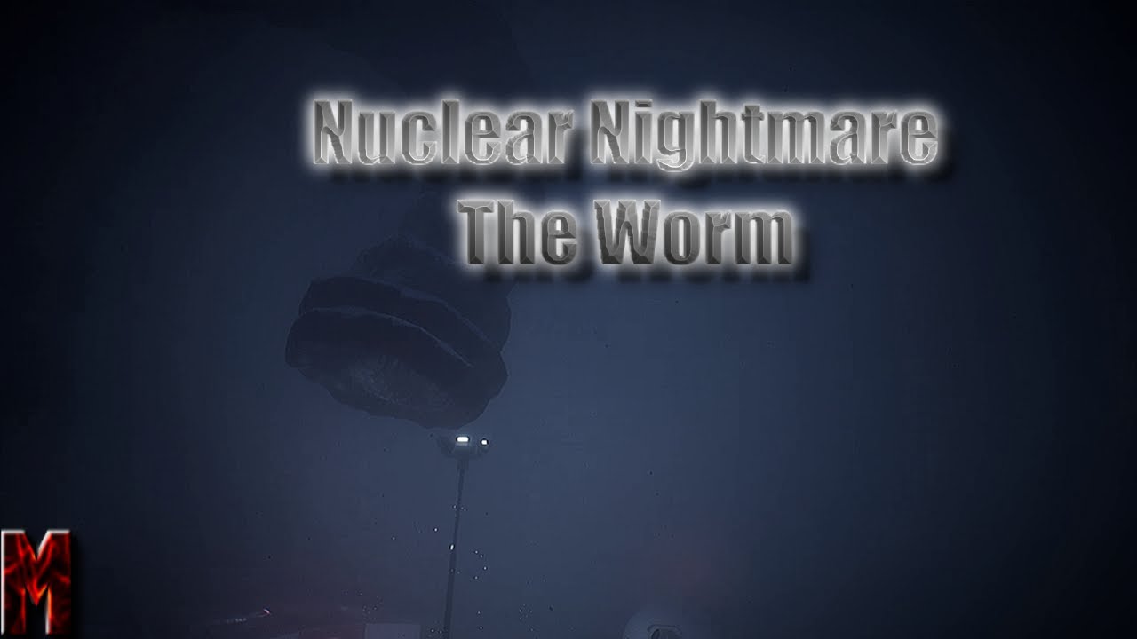 Nuclear Nightmare The Worm #nuclearnightmare - YouTube