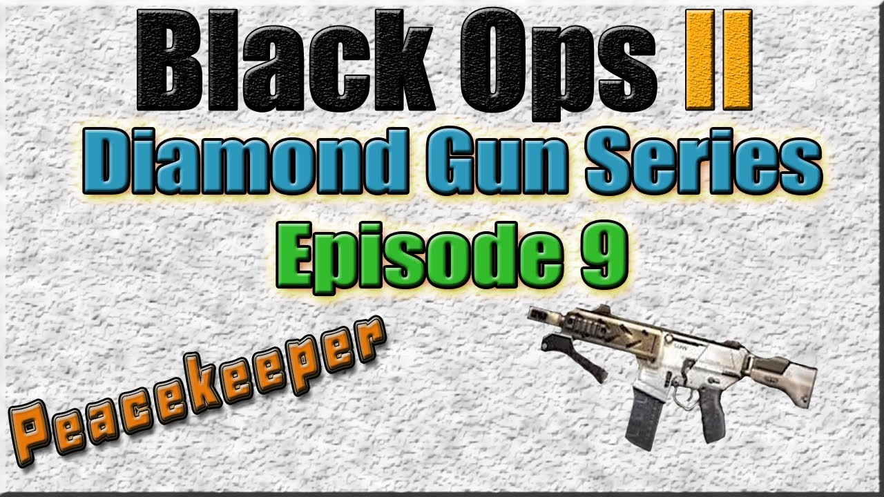 BO2 Diamond Gun series: Peacekeeper (DLC Weapon) - YouTube