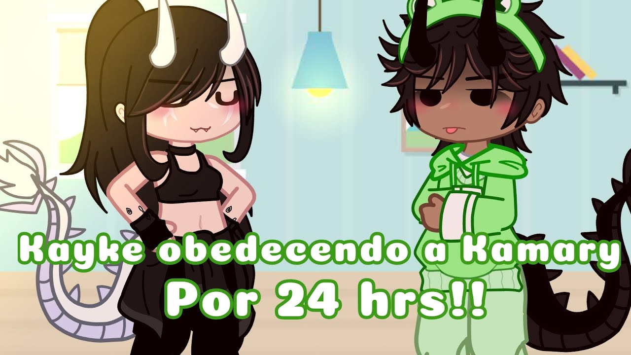 Kayke obedecendo a Kamary por 24 horas!!!~║ •GN• - YouTube