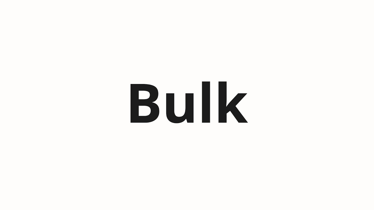 How to pronounce Bulk - YouTube