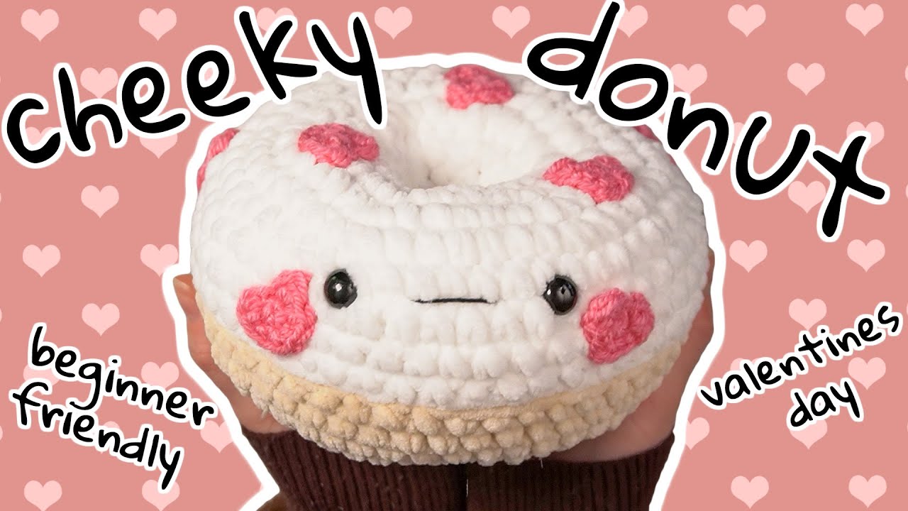 Beginner Crochet Amigurumi Cheeky Valentines Donut Tutorial - YouTube