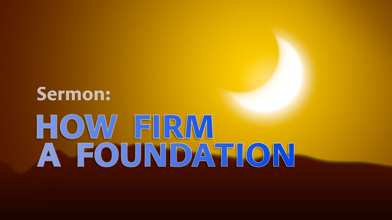 "How Firm a Foundation" - Sermon for the Second Week of Easter, April 7 ...