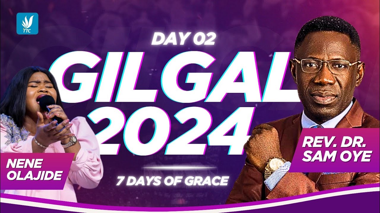 [GILGAL DAY 2] 7 DAYS OF GRACE - NENE OLAJIDE | REV DR SAM OYE - YouTube