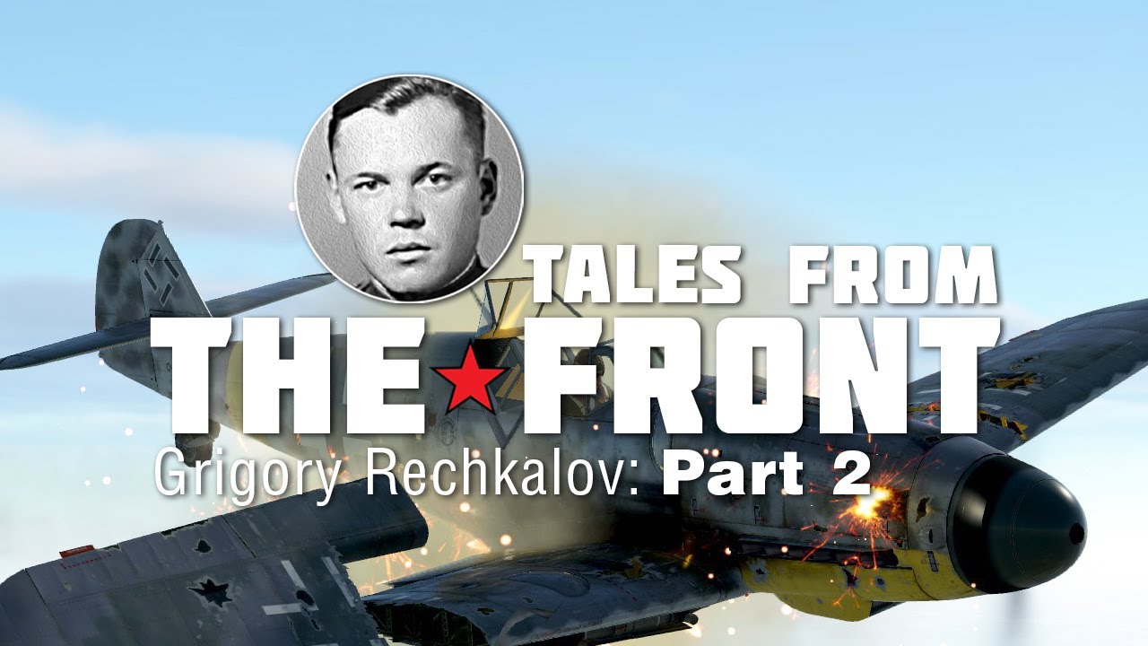 Tales From The Front: Grigory Rechkalov Part 2 - YouTube