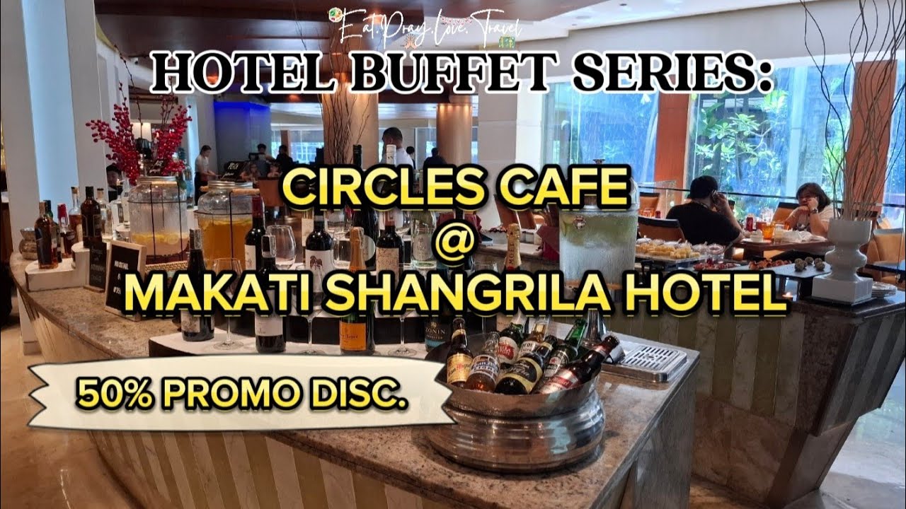 Hotel Buffet Philippines | Circles Cafe | Makati Shangrila Hotel ...