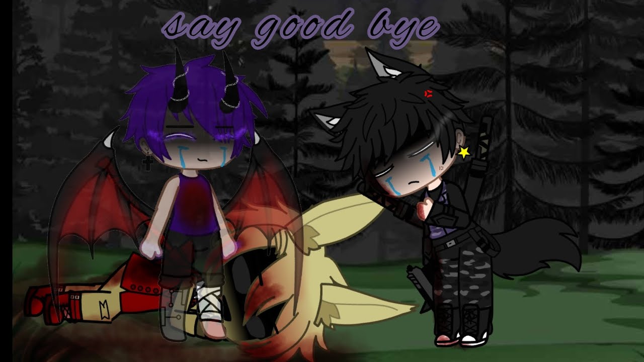 💥say good bye💥(meme gc original) - YouTube