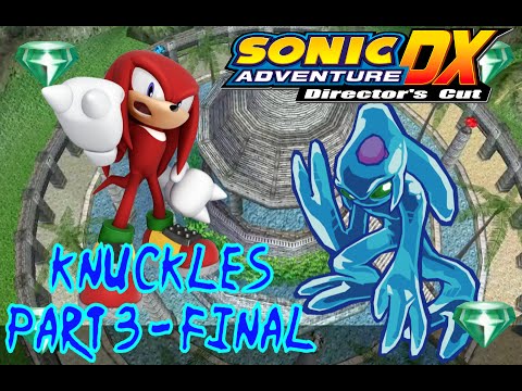 Let's Play - Sonic Adventure Dx - Knuckles the Echidna Part 3 - Final ...