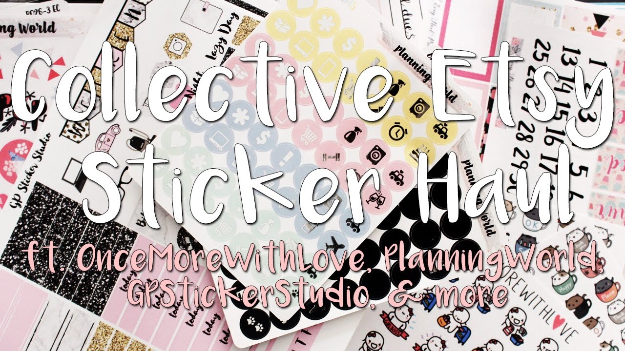 Collective Etsy Sticker Haul // ft. OnceMoreWithLove, PlanningWorld ...