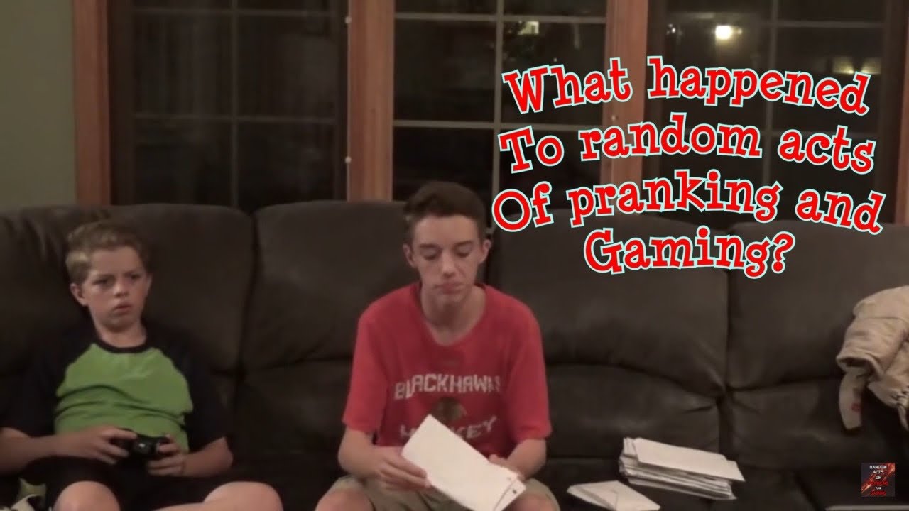 What happened to random acts of pranking and gaming - YouTube
