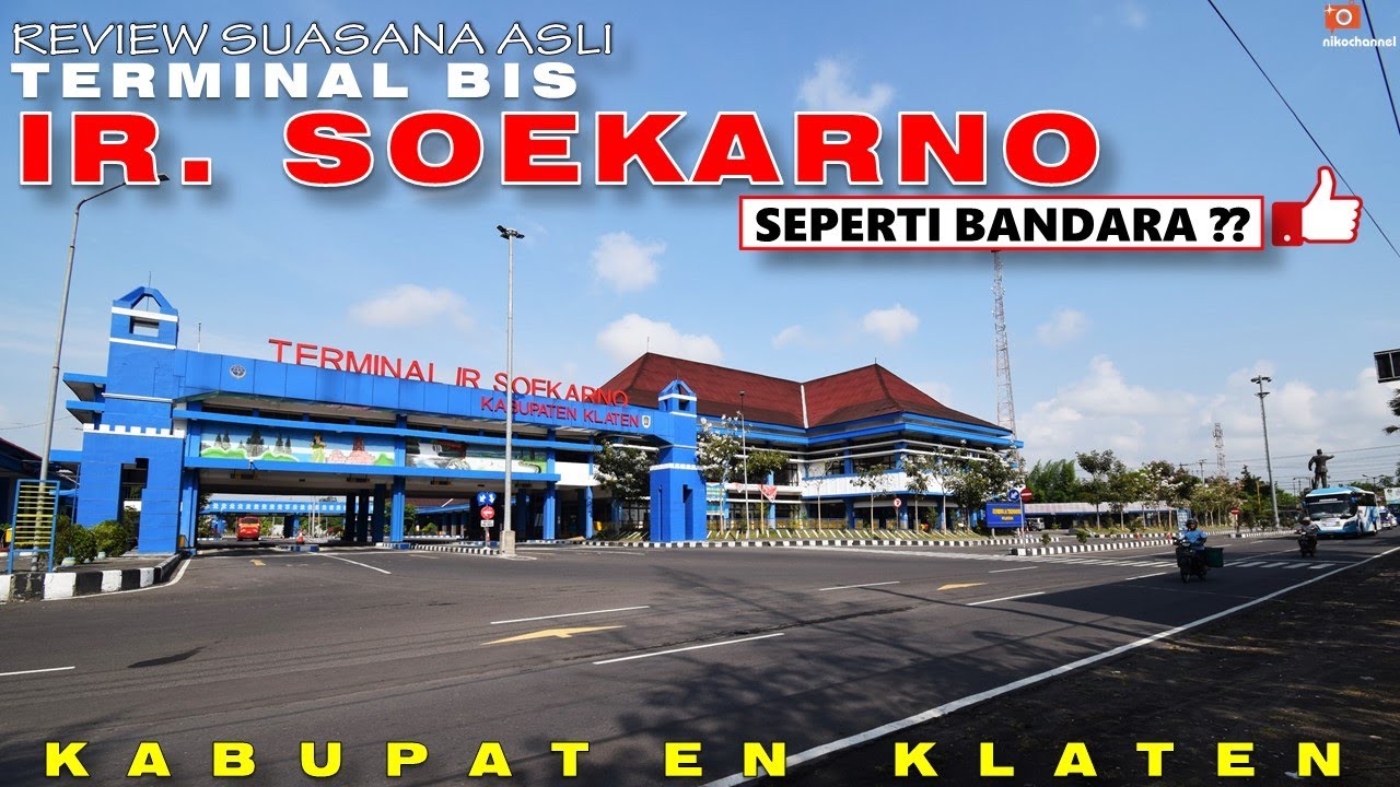 Terminal Ir. Soekarno Klaten - Terminal Bis baru dekat stasiun MANTAB ...