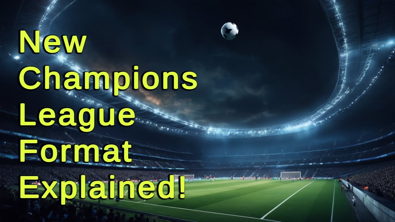 The Ultimate Guide to the New UEFA Champions League Format! - YouTube
