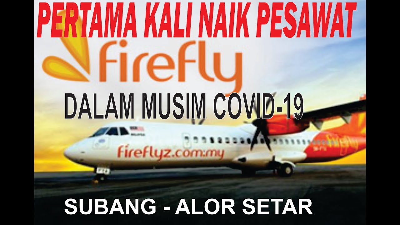 Menaiki Pesawat Firefly kali pertama dalam musim Covid-19 - YouTube