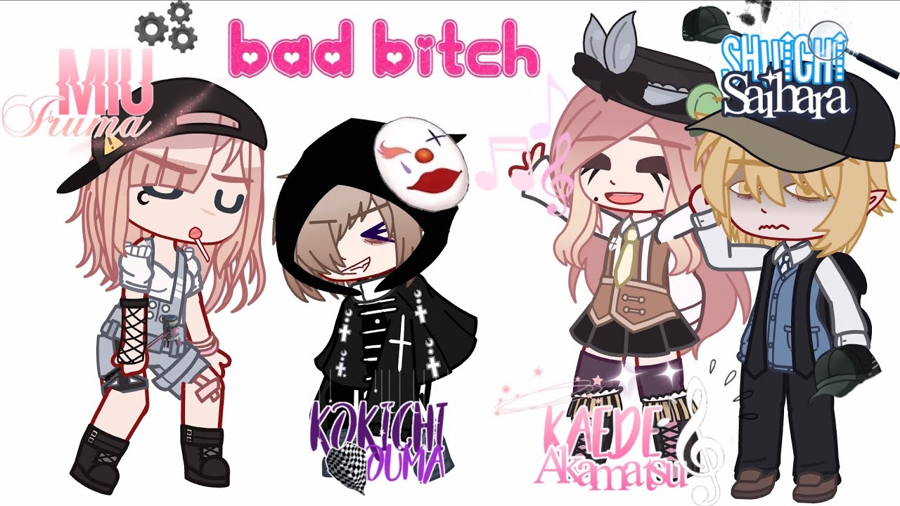 Go baddies | beta Danganronpa | gacha club | Miu, Kokichi, Kaede ...