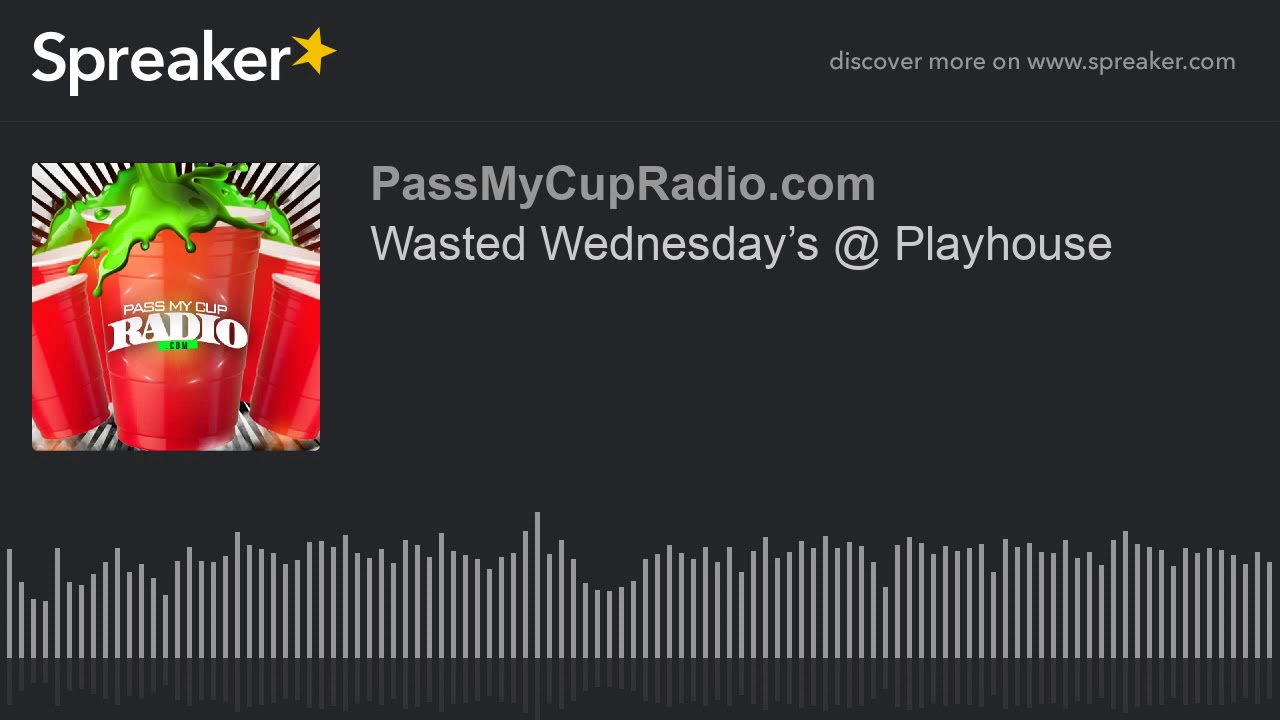 Wasted Wednesday’s @ Playhouse (part 1 of 12) - YouTube