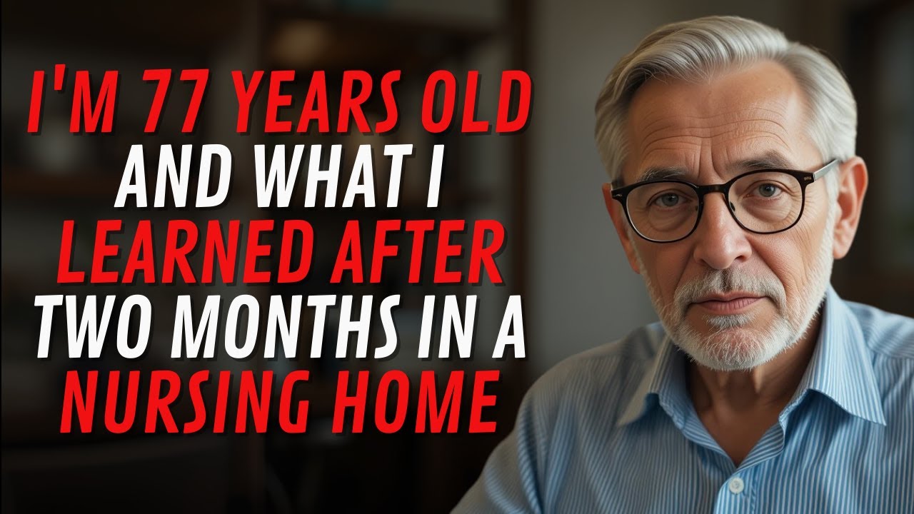 I’m 77 Years Old and What I Learned After Two Months in a Nursing Home ...