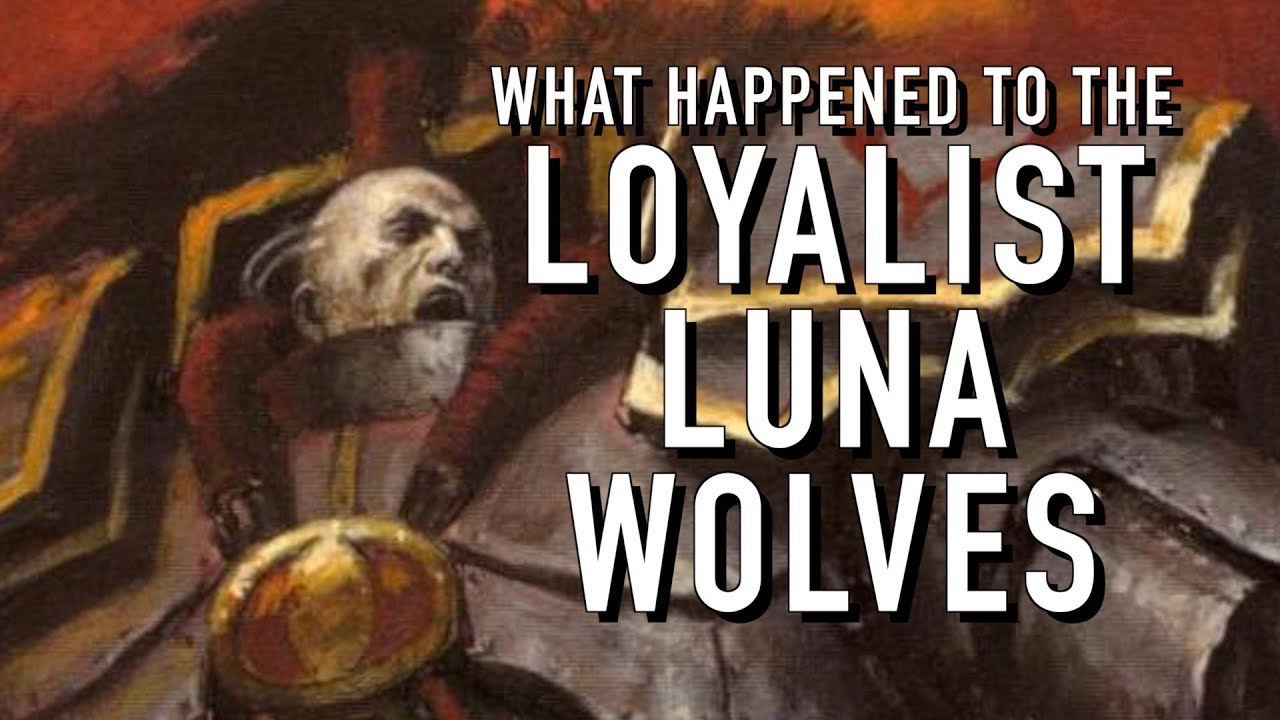What happened to the Loyalist Luna Wolves in Warhammer 40k For the ...