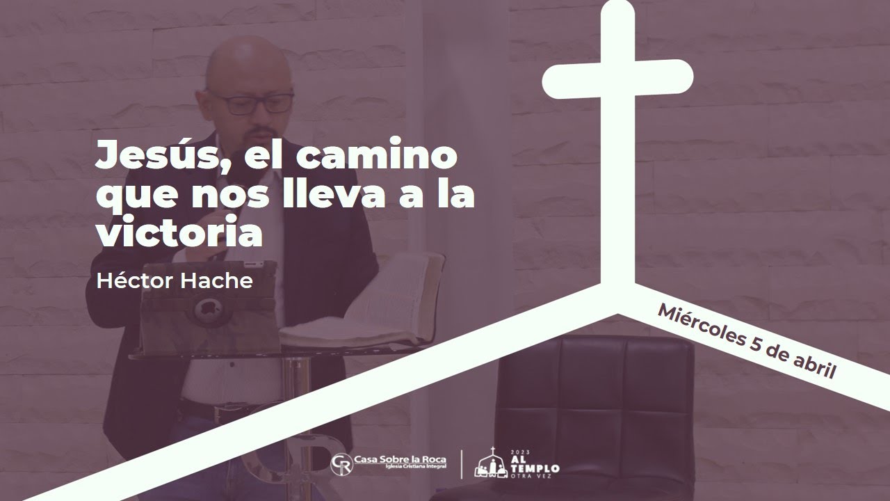 Jesús camino que nos lleva a la victoria | Hector Hache - YouTube