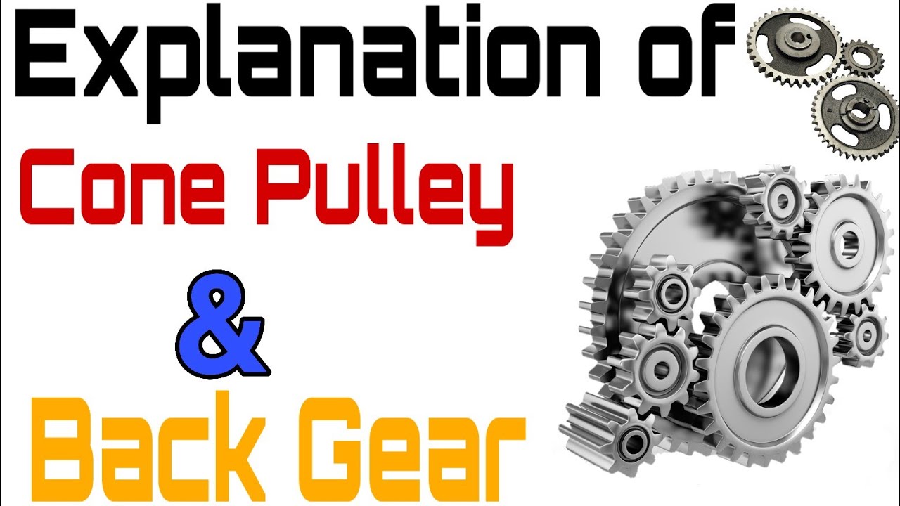 Explanation of Cone Pulley & Back Gear || #BongTutorial - YouTube