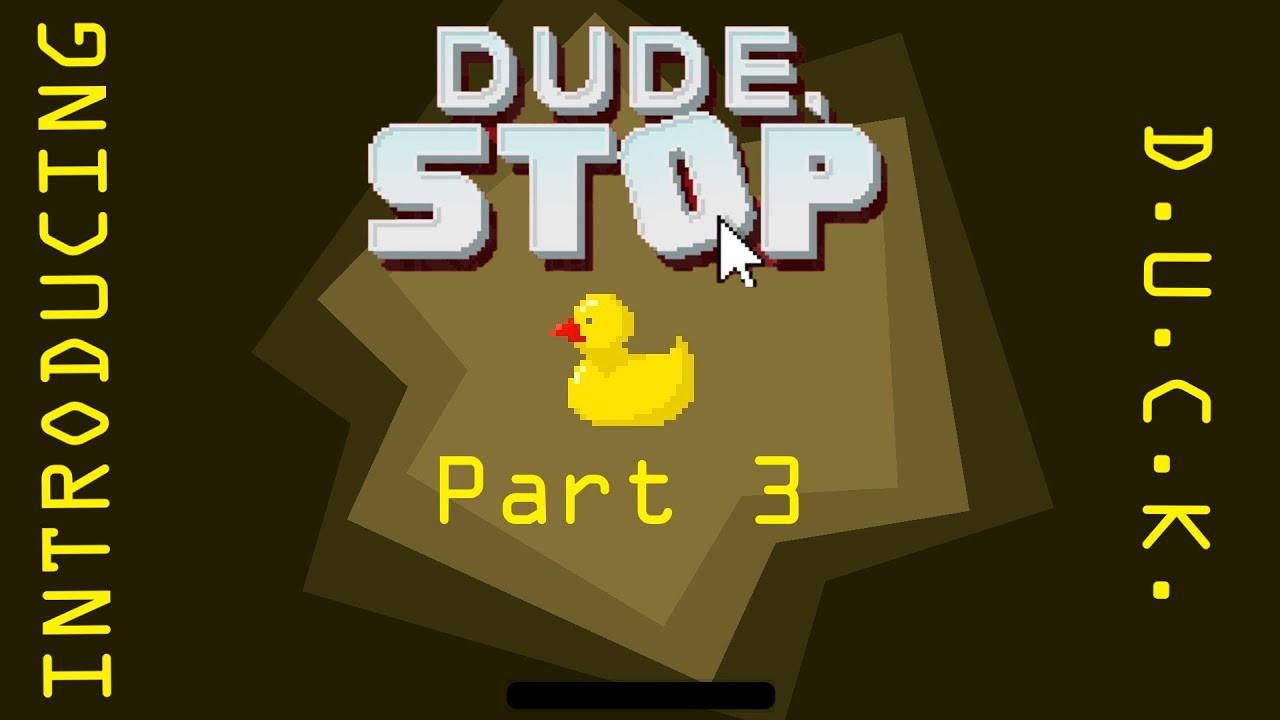 Introducing D.U.C.K. {Dude Stop!} Part 3 - YouTube