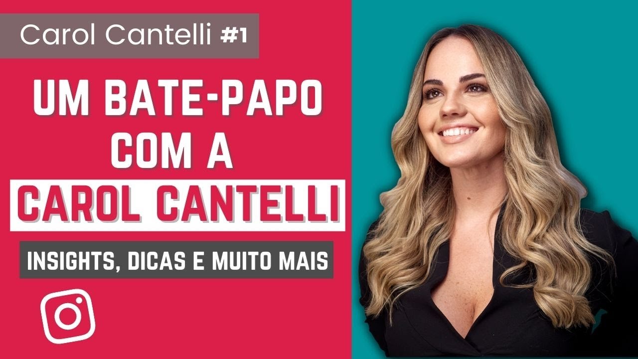 Um bate-papo com a Carol Cantelli! Vida, Trajetória, Insights e muito ...
