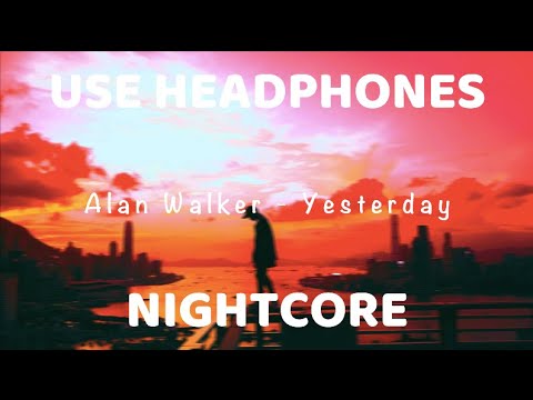 Alan Walker - Yesterday | Nightcore - YouTube