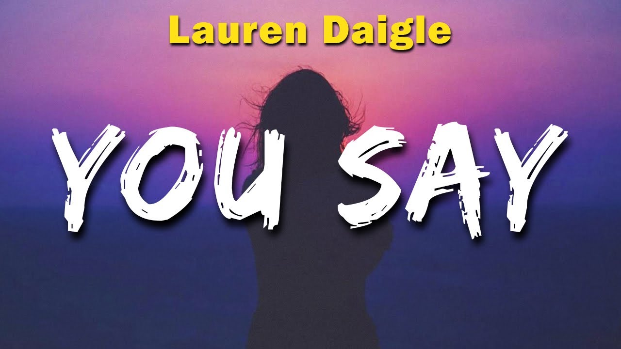 Lauren Daigle - You Say (Lyrics) Elevation Worship, Lauren Daigle - YouTube