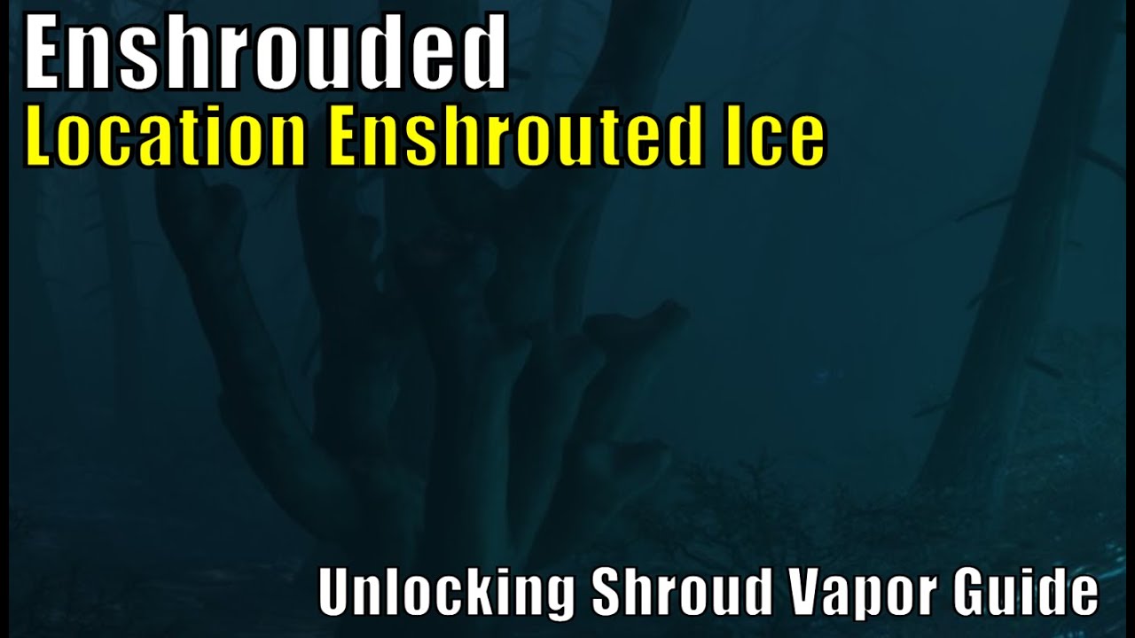 Enshrouded, Location Enshrouted Ice, Unlocking Shroud Vapor Guide - YouTube