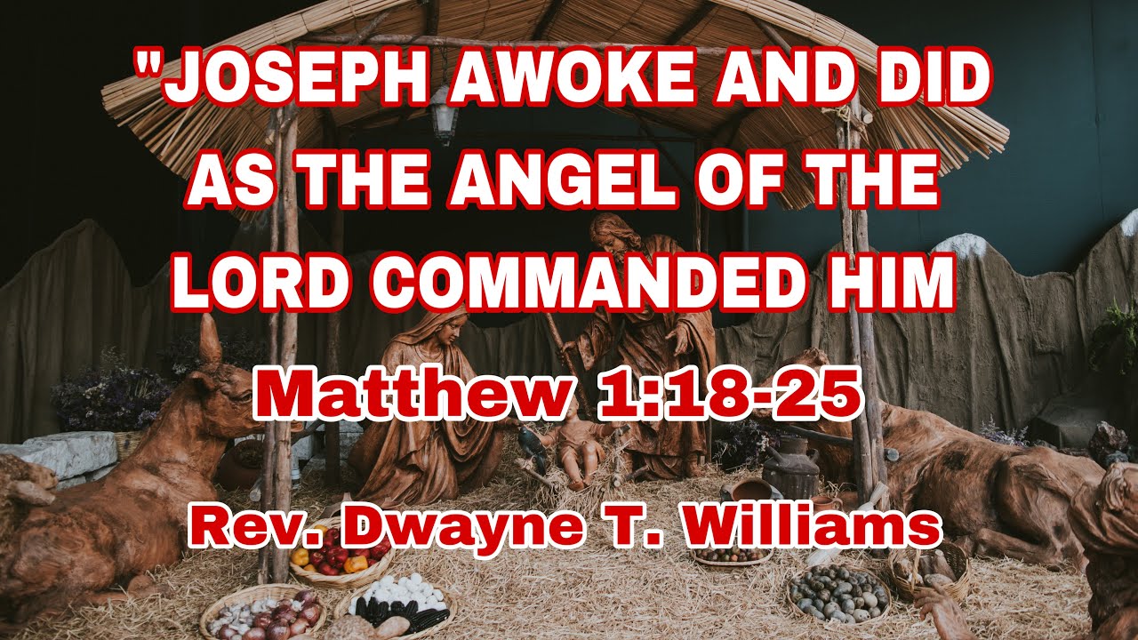 “JOSEPH AWOKE AND DID AS THE ANGEL OF THE LORD COMMANDED HIM” ( Matthew ...