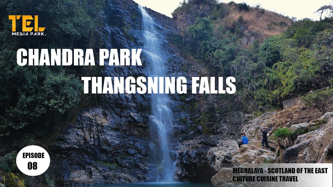 SMIT VILLAGE | CHANDRA PARK | THANGSNING WATERFALLS | EP : 08 ...