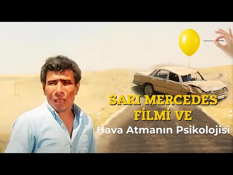 SARI MERSEDES FİLMİ VE HAVA ATMANIN PSİKOLOJİSİ