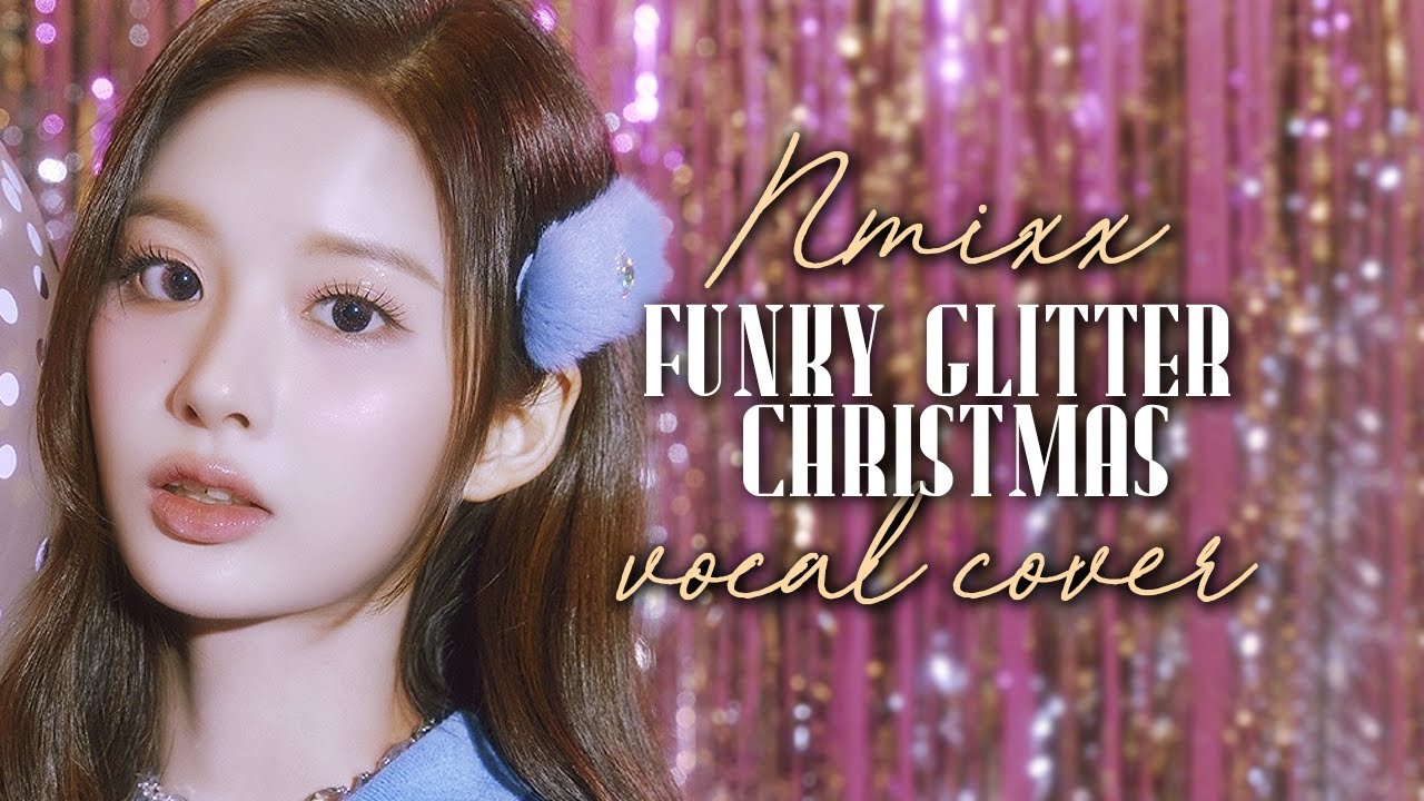 [HBD NARA + CHRISTMAS SPECIAL] NMIXX (엔믹스) - Funky Glitter Christmas ...