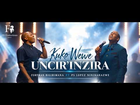 KUKO WEWE UNCIR' INZIRA - Fortran Bigirimana ft Ps Lopez Nininahazwe@pastorlopeznininahazwe9548