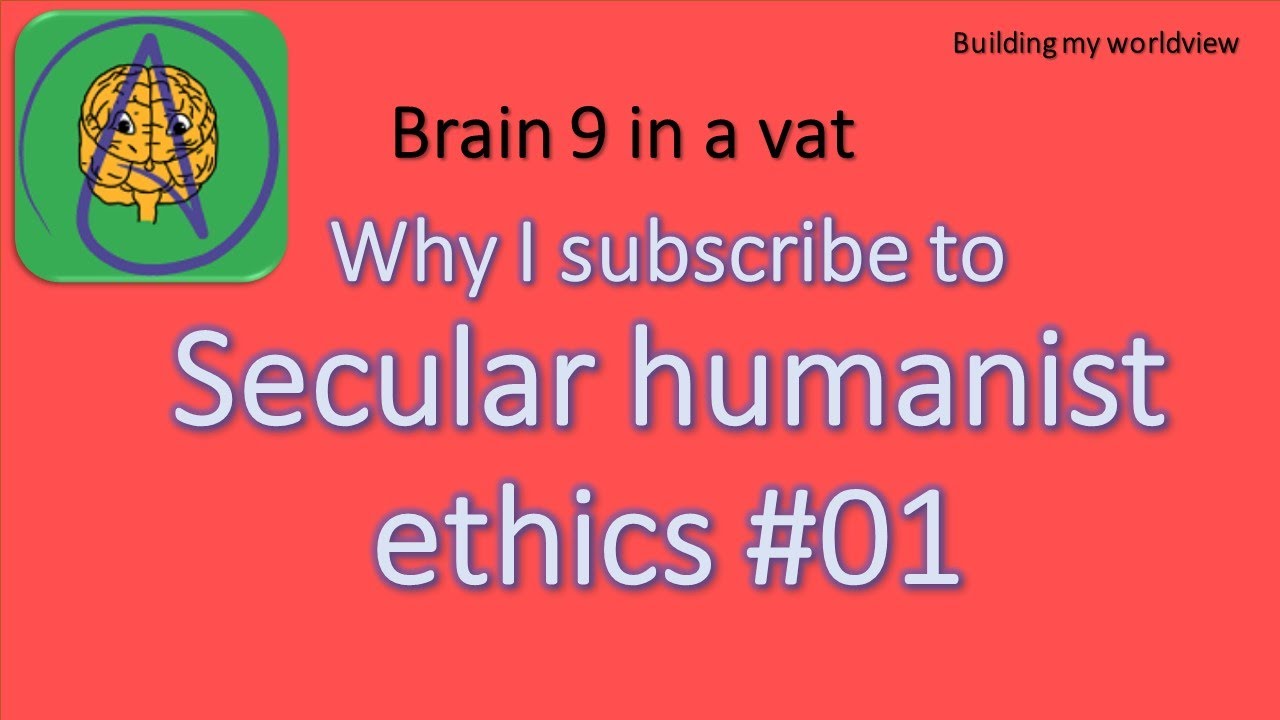 Secular humanist ethics #01 - YouTube