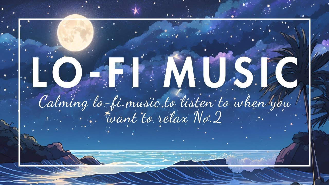 Calming lo fi music to listen to when you want to relax No 2 - YouTube