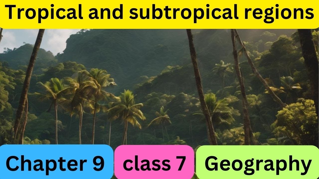 Tropical and subtropical regions, Chapter 9, Class 7, Geography ...