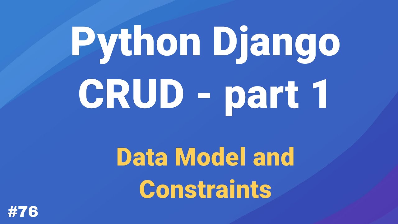 Python Django Crud Part 1 Data Model And Constraints Youtube 0743