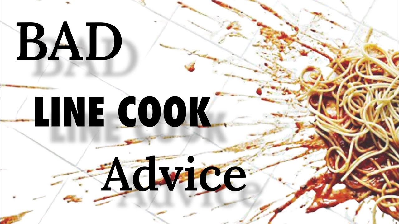 Worst Line Cook Advice Ever Given - YouTube