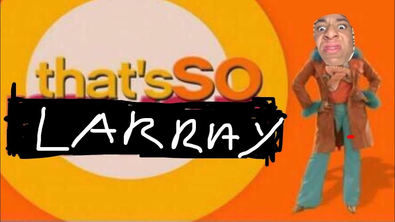THAT'S SO LARRAY - YouTube