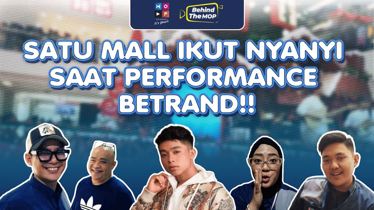 HEBOH!! SATU MALL IKUT NYANYI SAAT PERFORMANCE BETRAND | BEHIND THE MOP ...