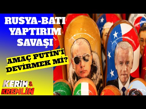 RUSYA-BATI YAPTIRIM SAVAŞI: AMAÇ PUTİN'İ DEVİRMEK Mİ? | KERİM HAS