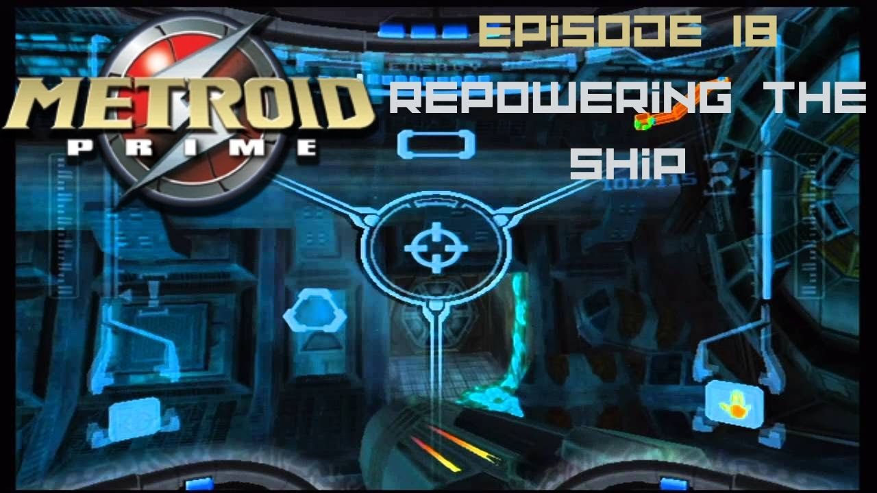 Metroid Prime (Gamecube) - Episode 18 - REPOWERING THE SHIP!!!! - YouTube
