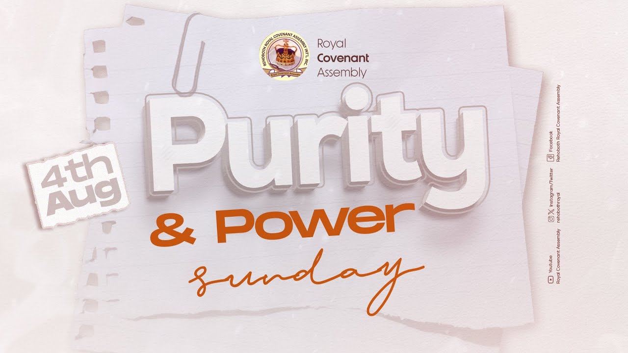 PURITY AND POWER SUNDAY | 4TH AUGUST 2024 | ROYAL COVENANT ASSEMBLY ...