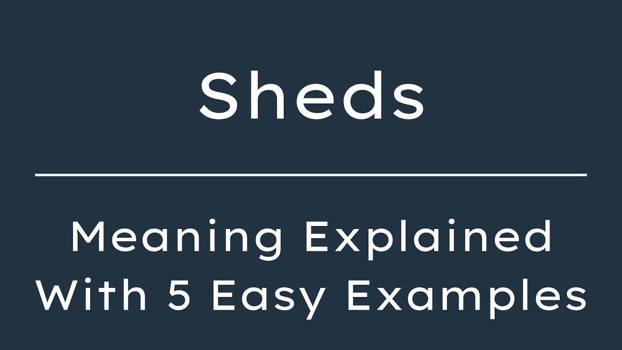 What Does Sheds Mean? Sheds Meaning in English With 5 Example Sentences ...