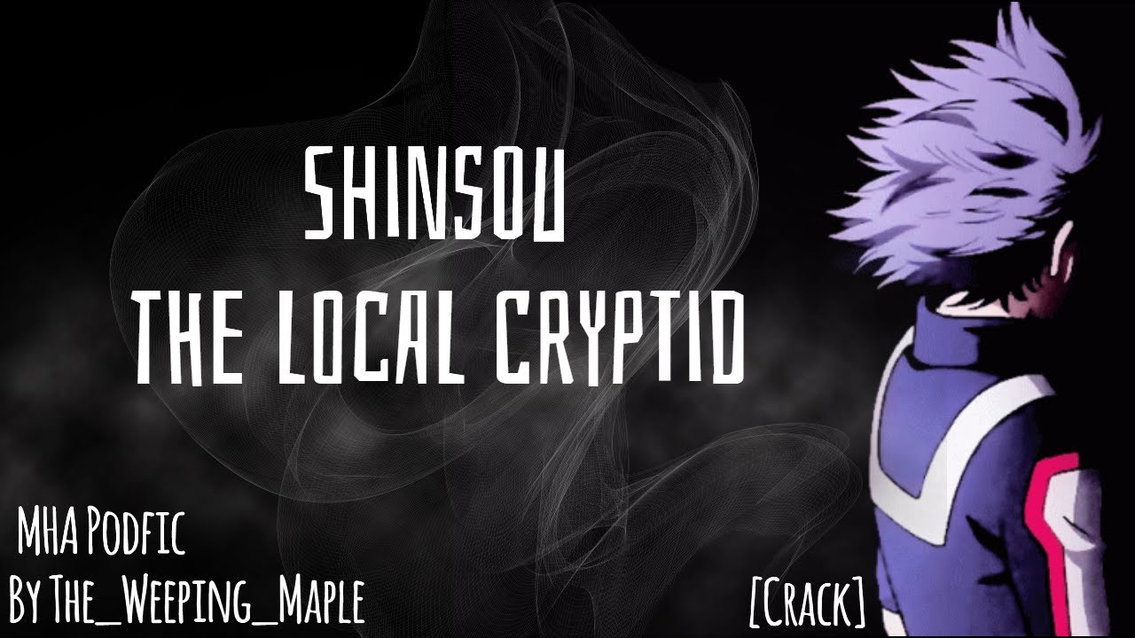 Shinsou the Local Cryptid [MHA PODFIC] [CRACK] - YouTube